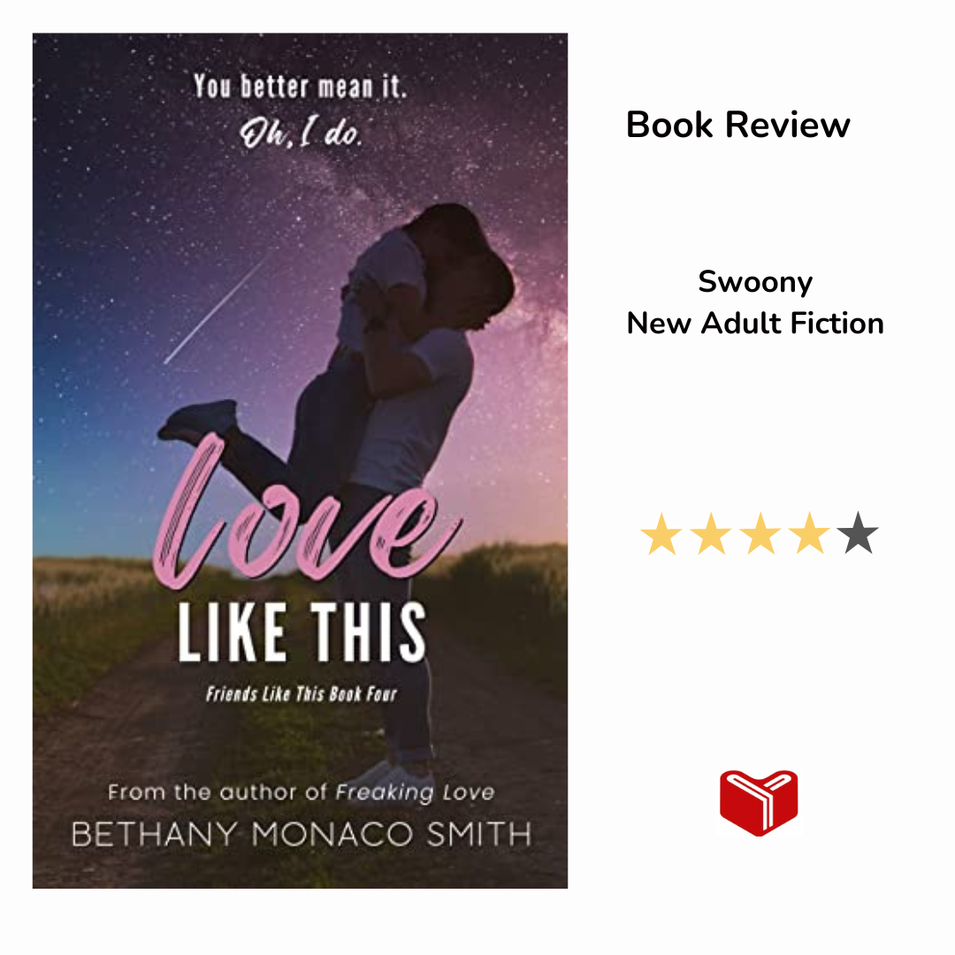 Love Like This (Friends Like This Book 4) by Bethany Monaco Smith ...